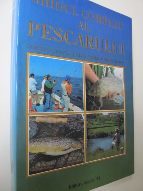 Ghidul complet al pescarului - Gareth Purnell , Alan Yates , Chris Dawn ...