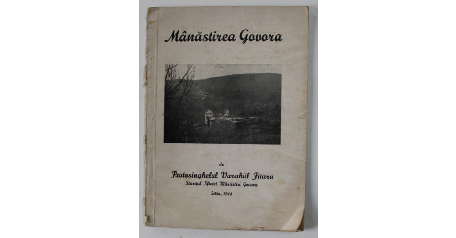 MANASTIREA GOVORA de PROTOSINGHELUL VARAHIIL JITARU , STARETUL SFINTEI ...