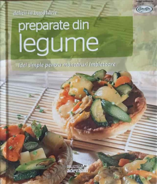 PREPARATE DIN LEGUME, IDEI SIMPLE PENTRU MANCARURI IMBIETOARE-VALENTIN ...