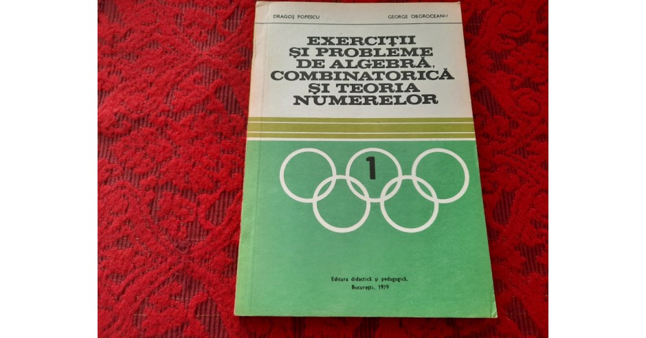 Exercitii si probleme de algebra, combinatorica si TEORIA NUMERELOR ...