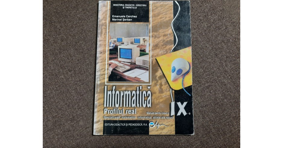 Informatica - Clasa 9 - Manual. Profilul real EMANUELA CERCHEZ | Okazii.ro