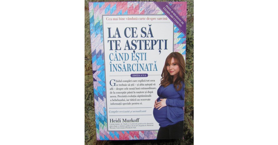 La ce sa te astepti cand esti insarcinata - Heidi Murkoff | arhiva ...