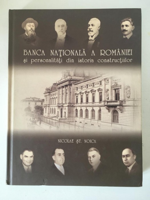 BANCA NATIONALA A ROMANIEI SI PERSONALITATI DIN ISTORIA CONSTRUCTIILOR ...