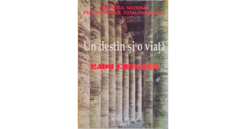 RADU CIUCEANU, UN DESTIN SI O VIATA (OMAGIU PROFESORULUI RADU CIUCEANU ...