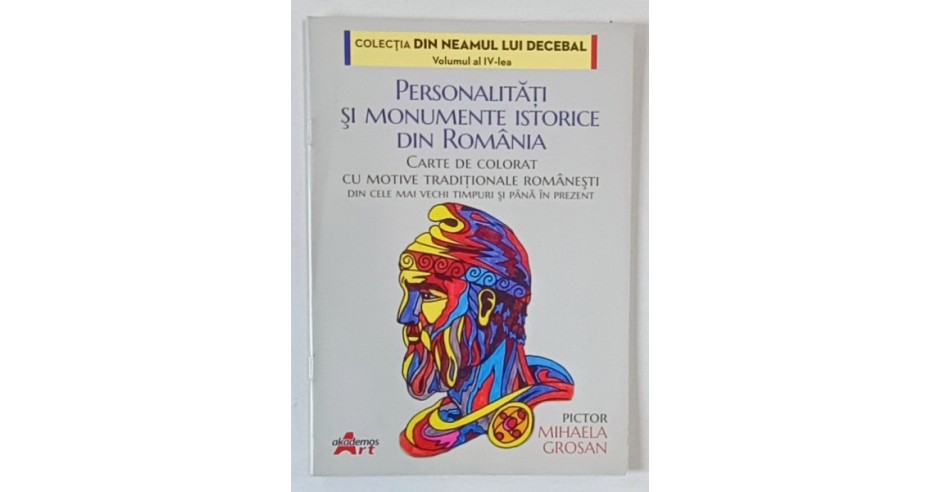 PERSONALITATI SI MONUMENTE ISTORICE DIN ROMANIA , CARTE DE COLORAT CU ...
