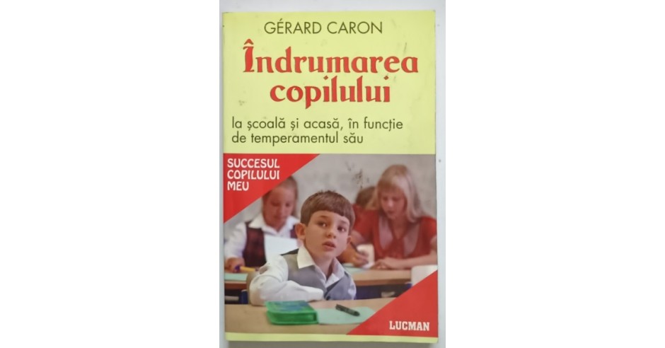 INDRUMAREA COPILULUI LA SCOALA SI ACASA , IN FUNCTIE DE TEMPERAMENTUL ...