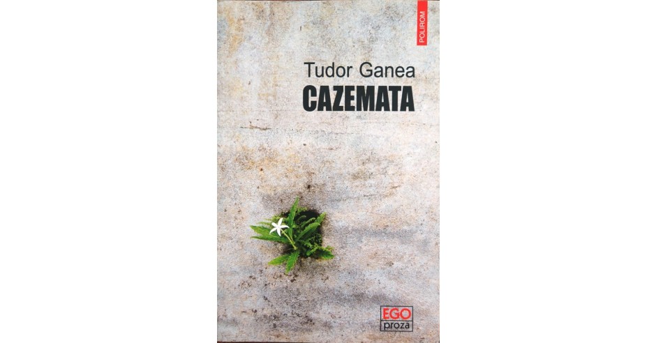 CAZEMATA - TUDOR GANEA, prima ediție | Okazii.ro