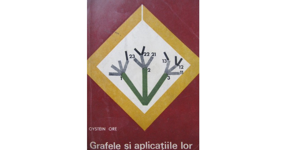 Grafele si aplicatiile lor - Oystein Ore | arhiva Okazii.ro