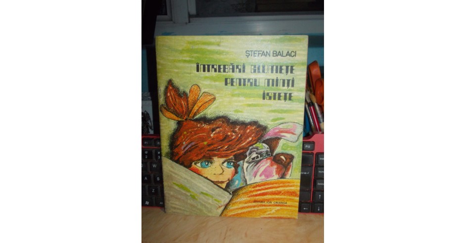 STEFAN BALACI - INTREBARI GLUMETE PENTRU MINTI ISTETE , ILUSTRATII ...