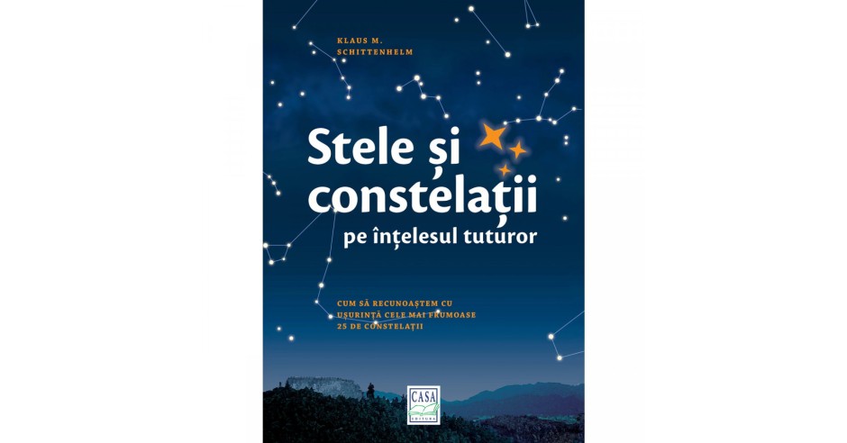Stele si constelatii pe intelesul tuturor - Klaus M. Schittenhelm ...