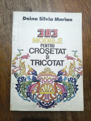 303 modele pentru crosetat si tricotat - Doina Silvia Marian / R8P2S ...