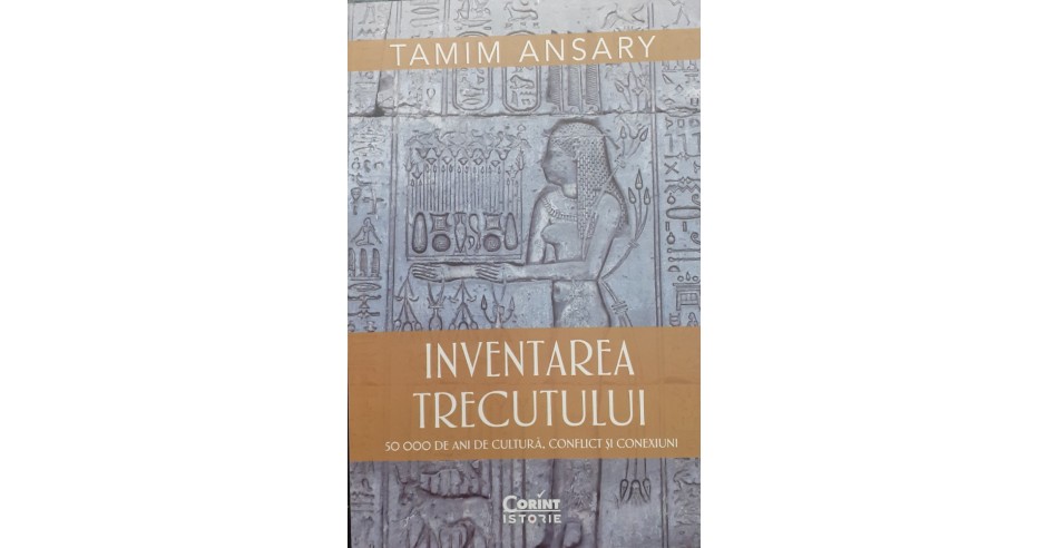 Inventarea trecutului 50.000 de ani de cultura, conflict si conexiuni ...