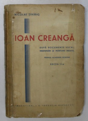 IOAN CREANGA, DUPA DOCUMENTE VECHI, INSEMNARI SI MARTURII INEDITE CU ...
