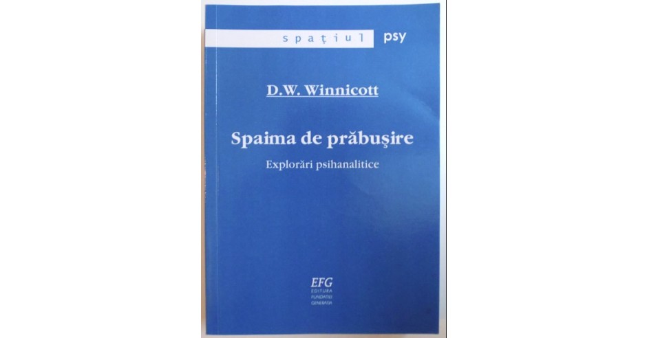 D. W. Winnicott - Spaima de prabusire | arhiva Okazii.ro