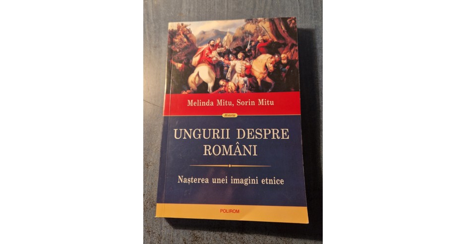 Ungurii despre romani nasterea unei imagini etnice Melinda si Sorin ...