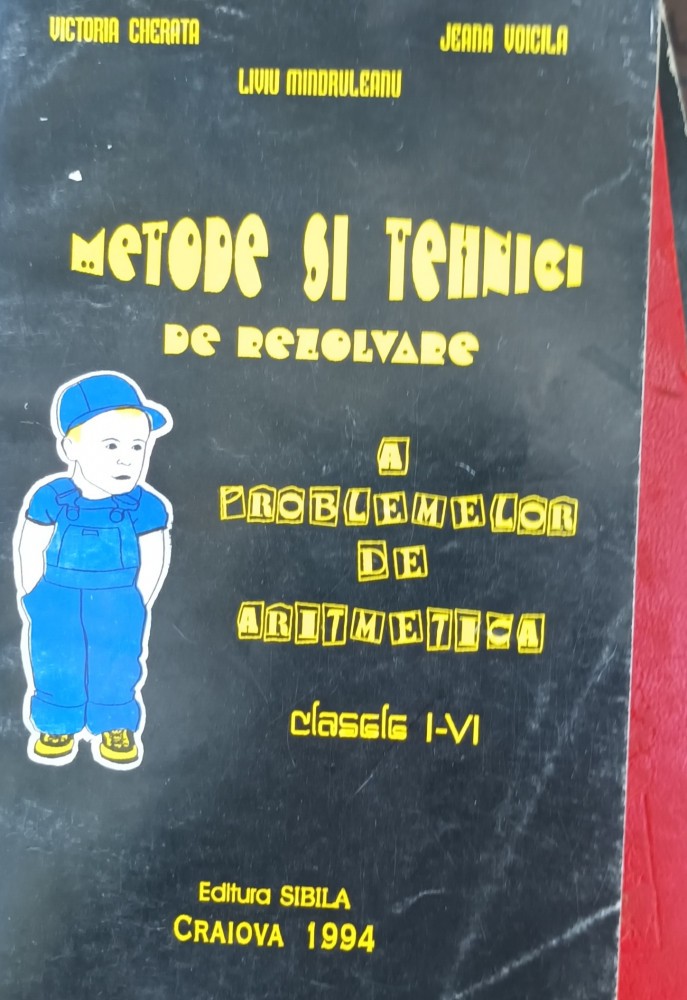 METODE SI TEHNICI DE REZOLVARE A PROBLEMELOR DE ARITMETICA CLASELE I-VI ... METODE SI TEHNICI DE REZOLVARE A PROBLEMELOR DE ARITMETICA CLASELE I-VI ...