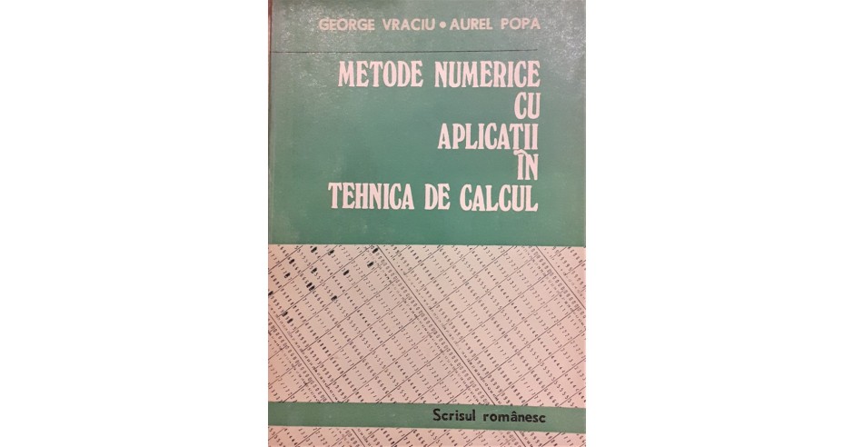 Metode numerice cu aplicatii in tehnica de calcul | arhiva Okazii.ro