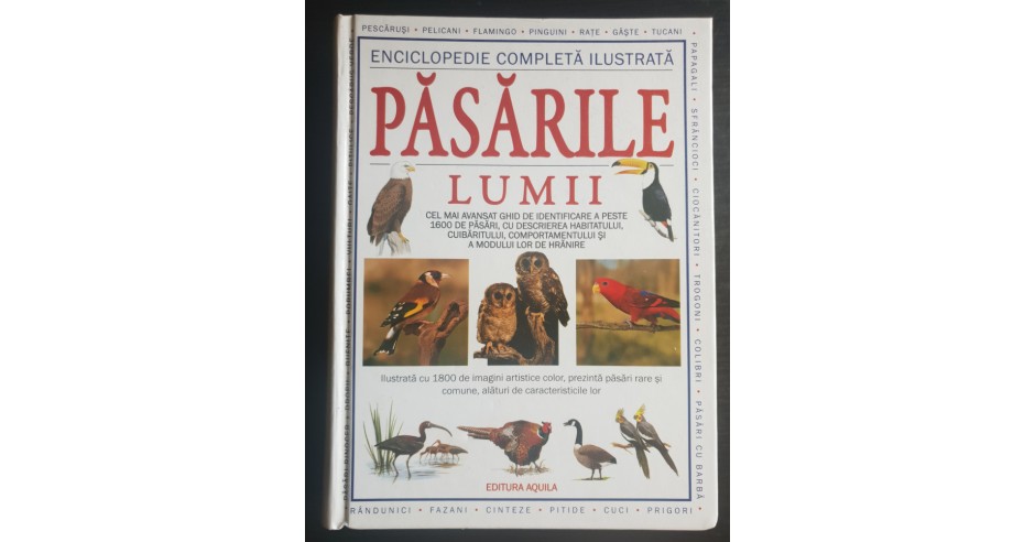 Păsările lumii. Enciclopedie completă ilustrată - David Alderton | Okazii.ro