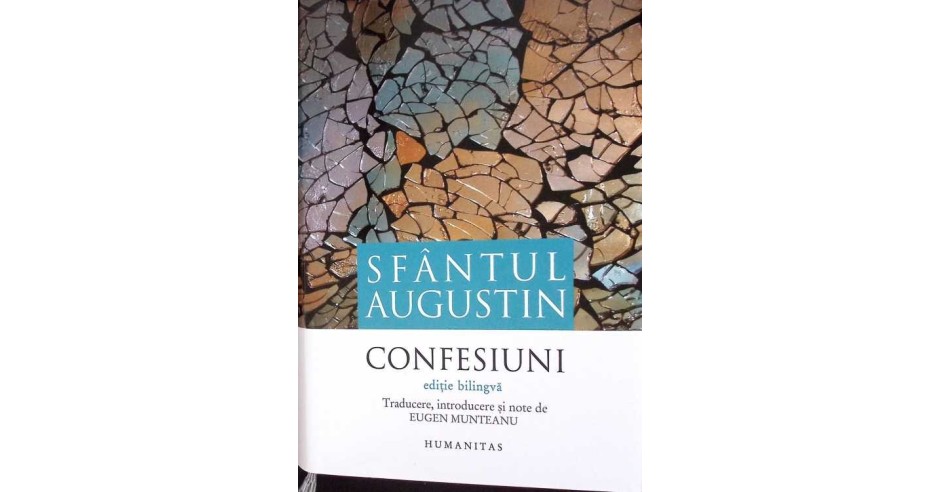 SFANTUL AUGUSTIN CONFESIUNI - EDITIE BILINGVA ROMANA ITALIANA-EUGEN ...