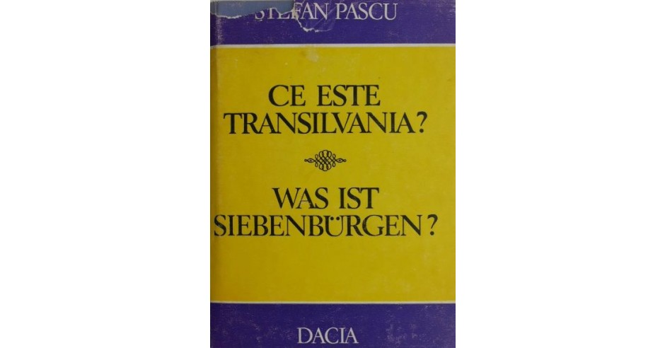 Ce este Transilvania? Stefan Pascu - Civilizatia Transilvana in ...