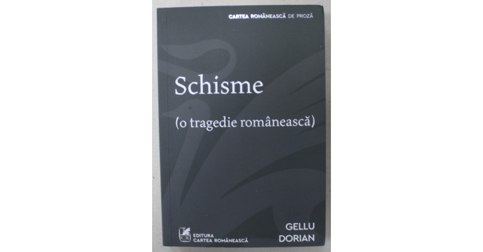 SCHISME ( O TRAGEDIE ROMANEASCA ) de GELLU DORIAN , roman , 2021 ...