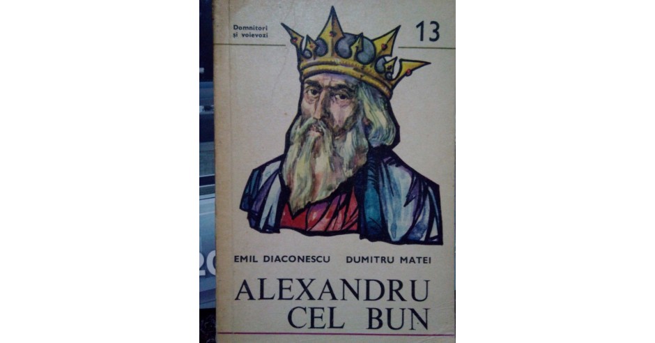 Emil Diaconescu - Alexandru cel Bun | arhiva Okazii.ro