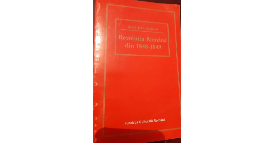REVOLUTIA ROMANA DIN 1848 - 1849 DAN BERINDEI | arhiva Okazii.ro