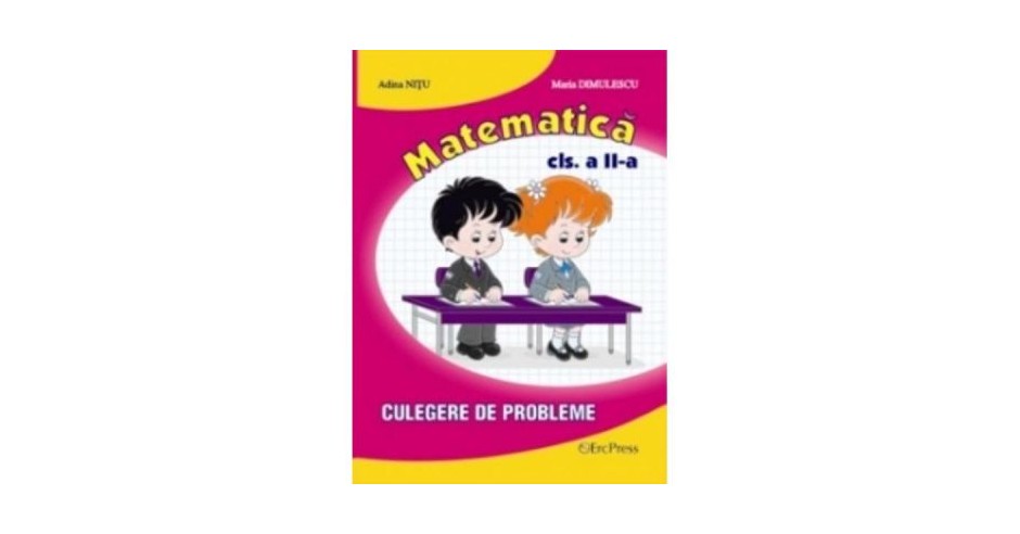 Culegere de matematica clasa a II a - Maria Dimulescu, Adina Nita ...