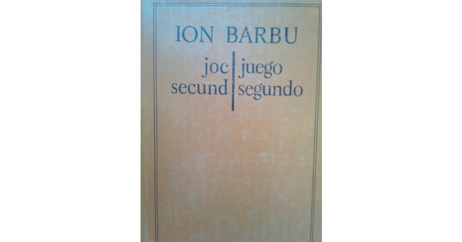 Ion Barbu - Joc secund / Juego segundo (Editia: 1981) | arhiva Okazii.ro