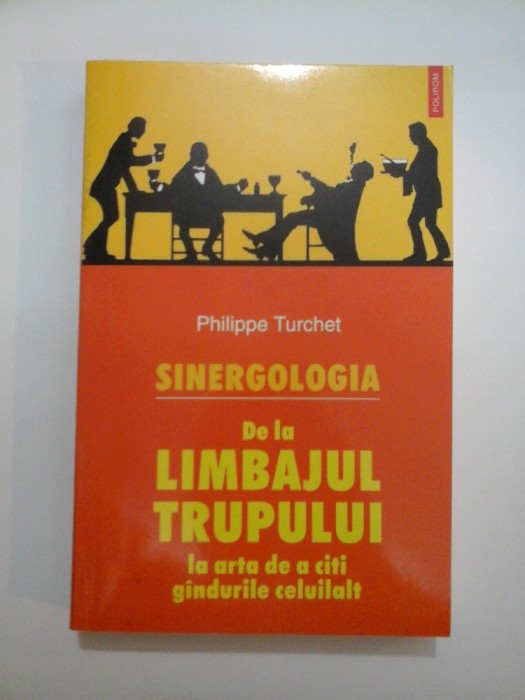 SINERGOLOGIA DE LA LIMBAJUL TRUPULUI la arta de a citi gandurile celuilalt - Philippe TURCHET ...
