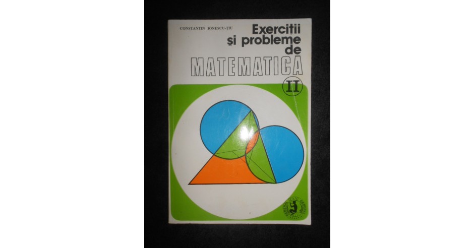 Constantin Ionescu Tiu - Exercitii si probleme de matematica pentru ...