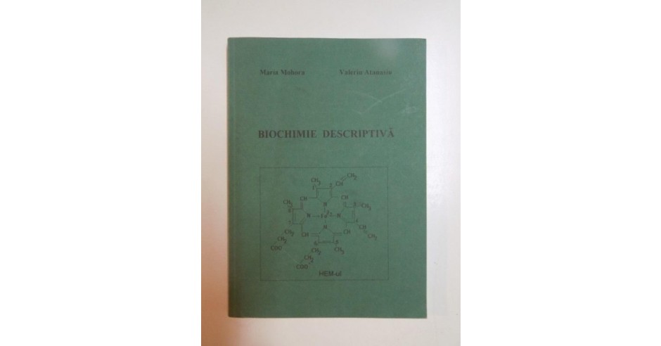 BIOCHIMIE DESCRIPTIVA de MARIA MOHORA , VALERIU ATANASIU , 2000 ...