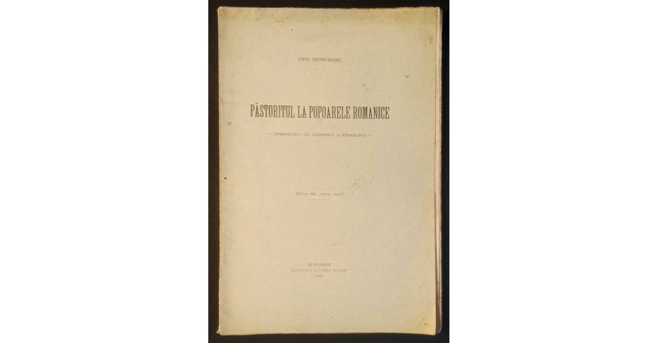 rara 1913 Ovid Densusianu – PASTORITUL la POPOARELE ROMANICE ...