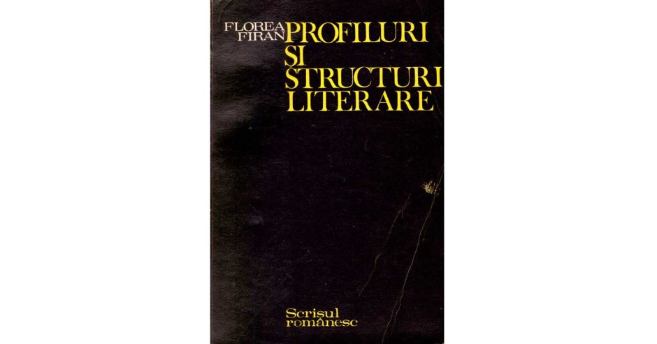 Florea Firan - Profiluri si structuri literare. Contributii la o | Okazii.ro