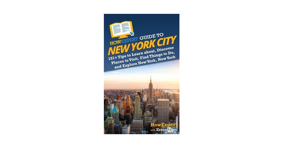 HowExpert Guide to New York City: 101+ Tips to Learn about, Discover ...