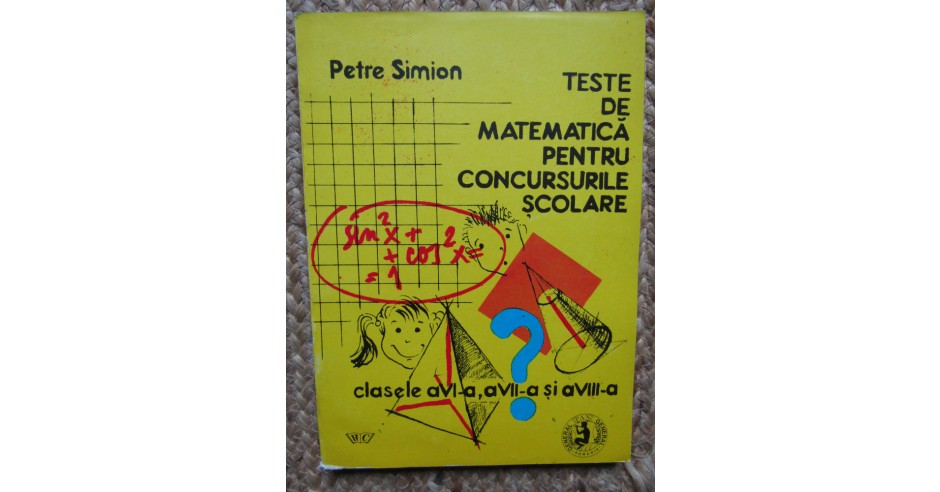 Teste De Matematica Pentru Concursurile Scolare - Petre Simion | arhiva ...