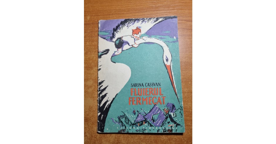 Carte pentru copii - fluierul fermecat - sarina cassvan - din anul 1957 ...