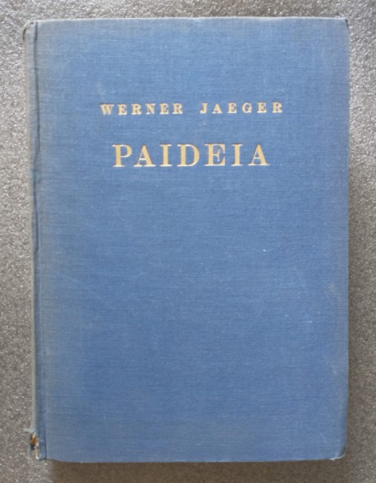 Werner Jaeger - Paideia: Die Formung des Griechischen Menschen (1936 ...
