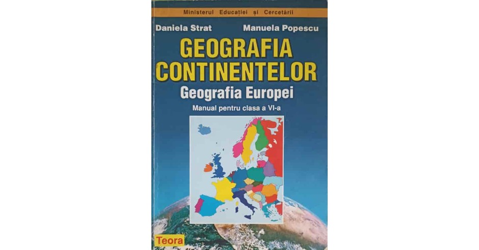 GEOGRAFIA CONTINENTELOR. GEOGRAFIA EUROPEI, MANUAL PENTRU CLASA A VI-A ...