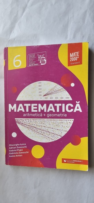 MATEMATICA ARITMETICA + GEOMETRIE CLASA A 6 A , ZANOSCHI ,IUREA , POPA ...