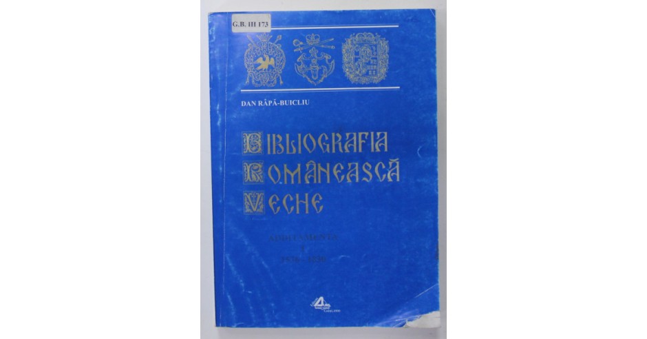 BIBLIOGRAFIA ROMANEASCA VECHE de DAN RAPA - BUIUCLIU , ADDITAMENTA I ...