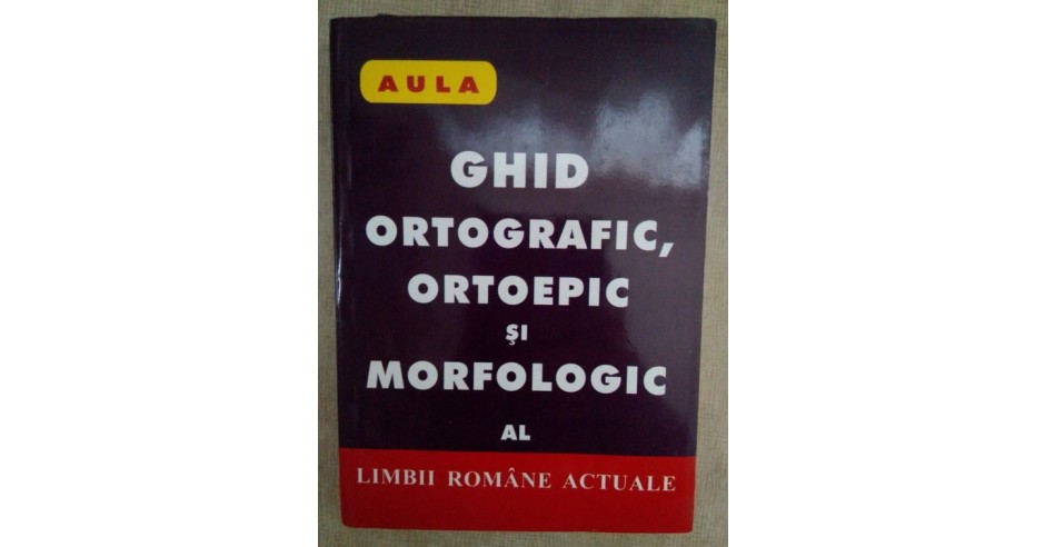 Ramona Deji, Raluca Scarlat - Ghid ortografic, ortoepic si morfologic ...