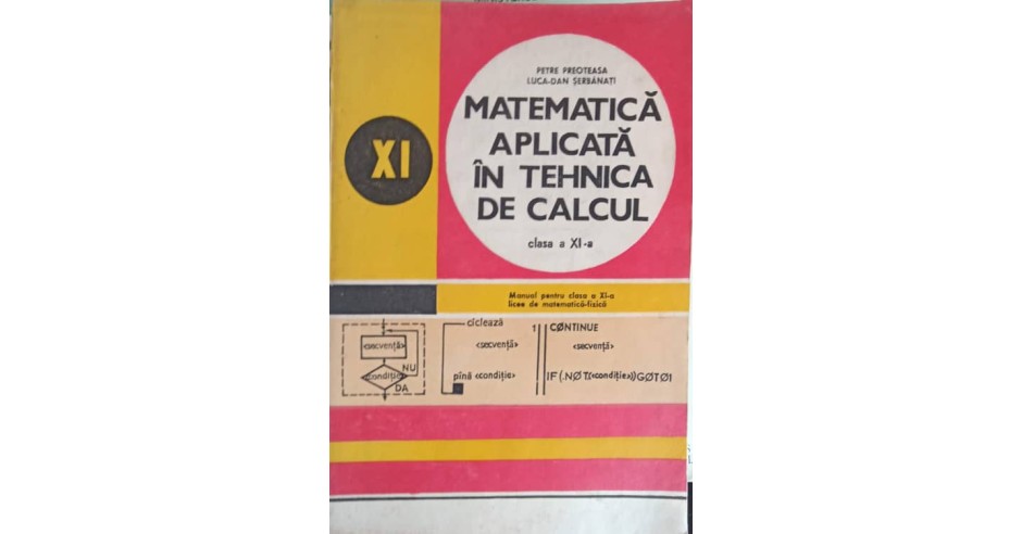 MATEMATICA APLICATA IN TEHNICA DE CALCUL, MANUAL PENTRU CLASA A XI-A ...