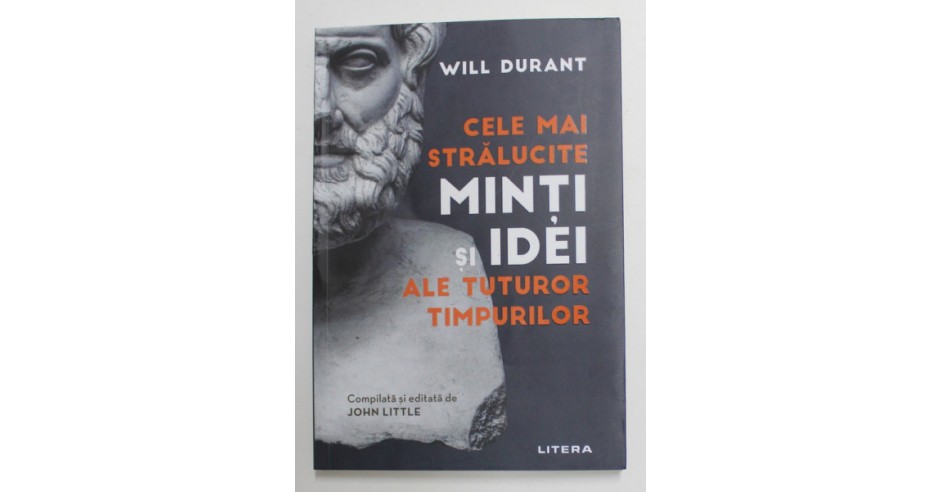 CELE MAI STRALUCITE MINTI SI IDEI ALE TUTUROR TIMPURILOR de WILL DURANT , 2022 * MICI DEFECTE ...