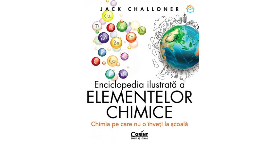 Enciclopedia ilustrata a elementelor chimice. Chimia pe care nu o ...