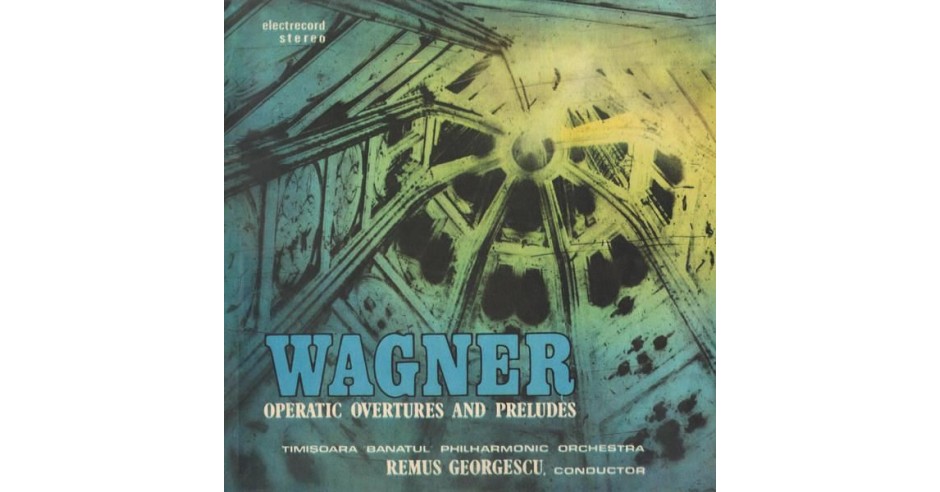 Vinil Wagner- Timi?oara ?Banatul? Philharmonic, Conductor Remus ...