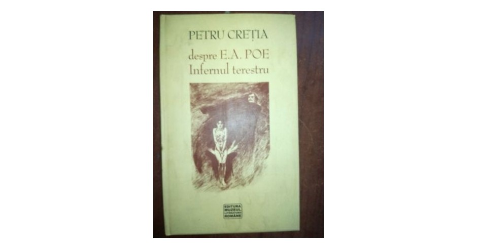 Despre E.A. Poe: Infernul terestru- Petru Cretia | arhiva Okazii.ro