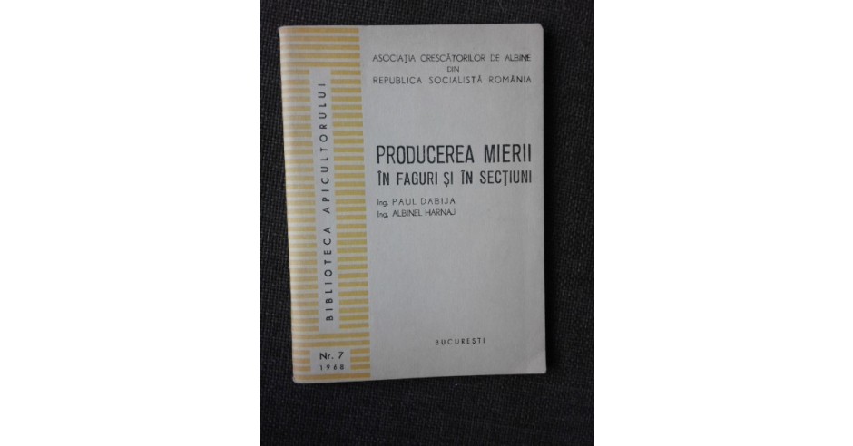 PRODUCEREA MIERII IN FAGURI SI IN SECTIUNI DE PAUL DABIJA , ALBINEL ...
