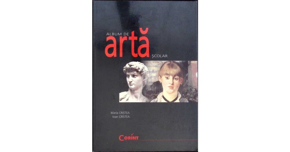 Album Arta Scolar Maria Cristea, Ioan Cristea - Editura Corint, 2010 ...