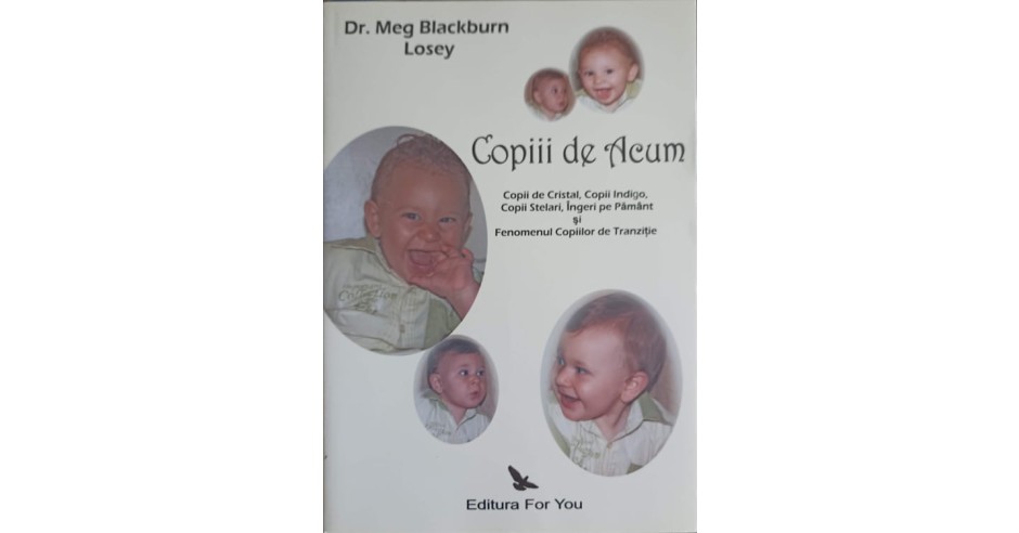 COPIII DE ACUM: COPII DE CRISTAL, COPII INDIGO, COPII STELARI, INGERI ...